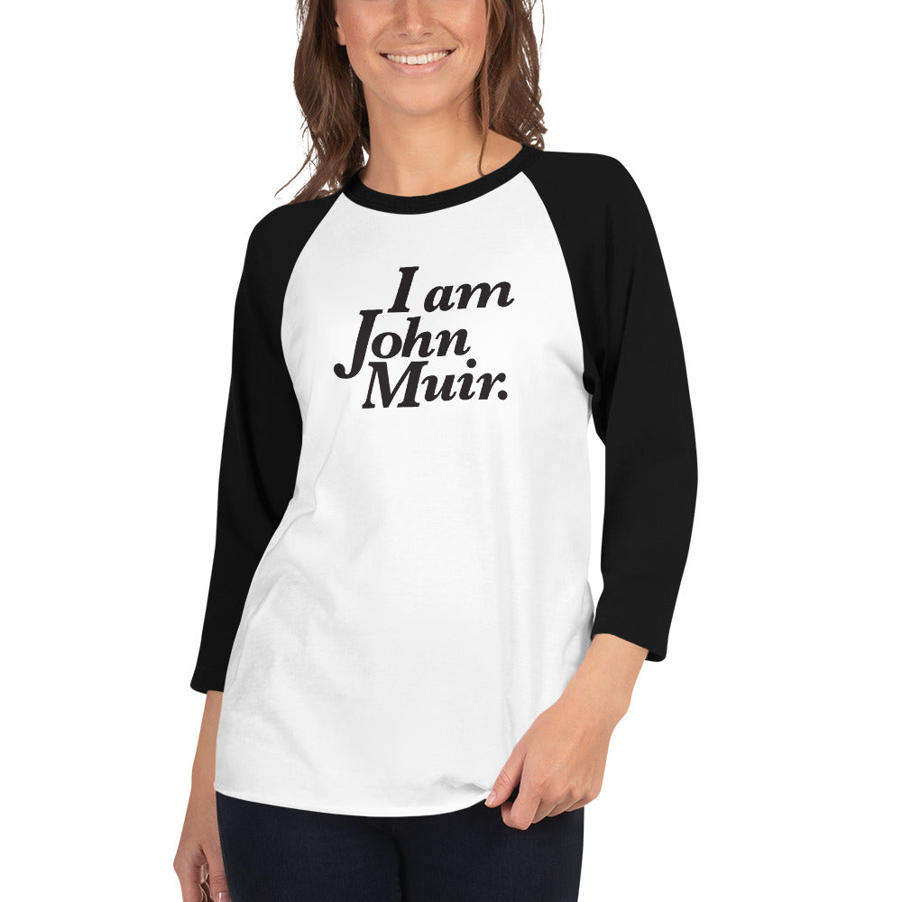 I Am John Muir 3/4 Sleeve T-Shirt - National Park Geek